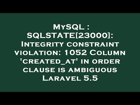 MySQL : SQLSTATE[23000]: Integrity constraint violation: 1052 Column 'created_at' in order clause is