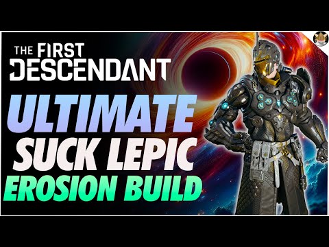 The First Descendant Ultimate Lepic Build for Void Erosion ~ULTIMATE SUCK EM ALL TOGETHER BUILD!~