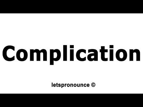 How to Pronounce Complication