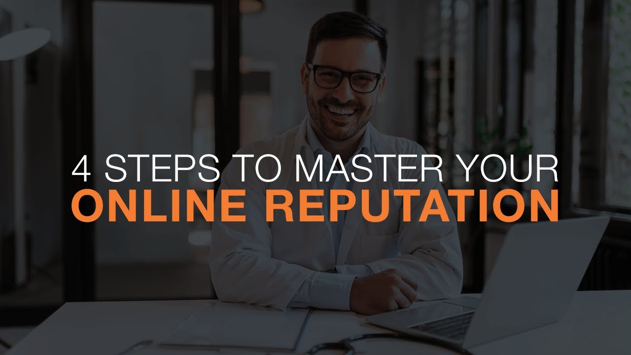 4 Steps To Master Your Online Reputation