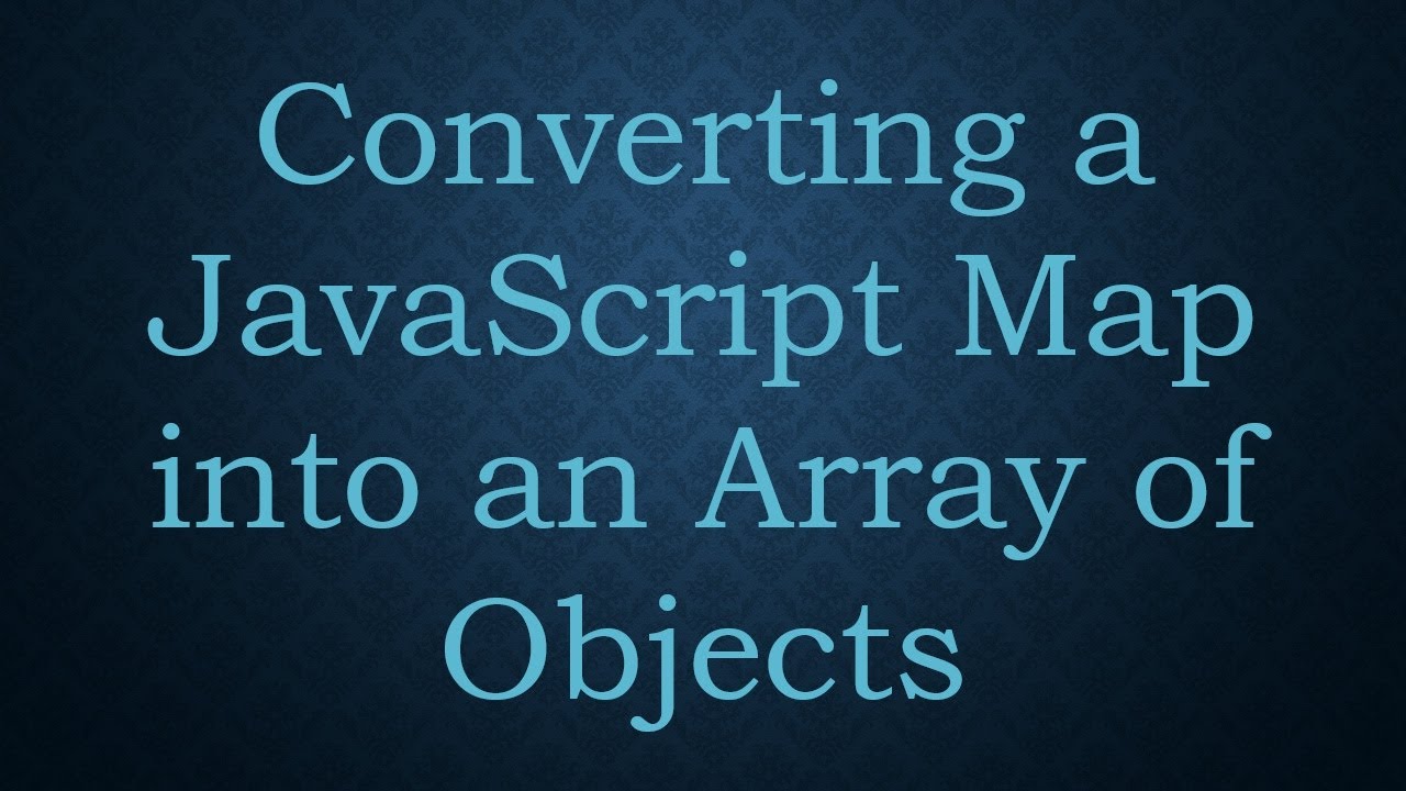 Converting a JavaScript Map into an Array of Objects