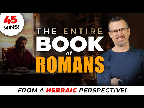 The Book of Romans Explained Through a Hebraic Lens – A 45-Minute Deep Dive - Jim Staley