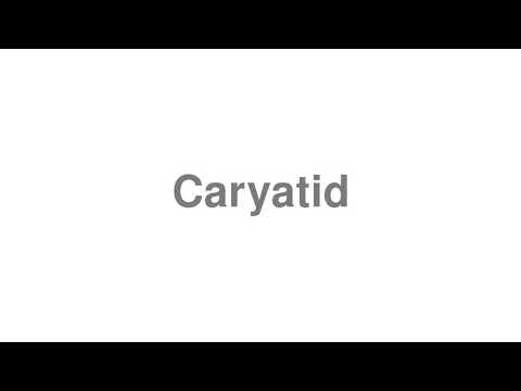 How to Pronounce "Caryatid"