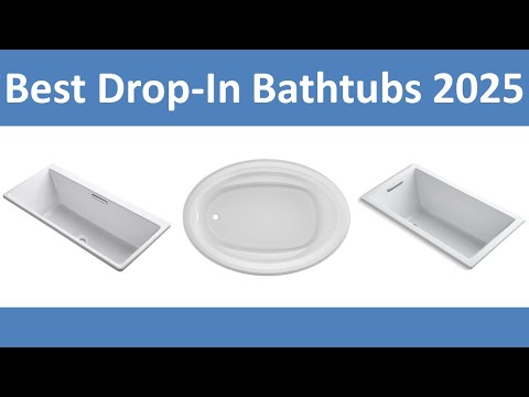Top 10 Best Drop-In Bathtubs in 2025
