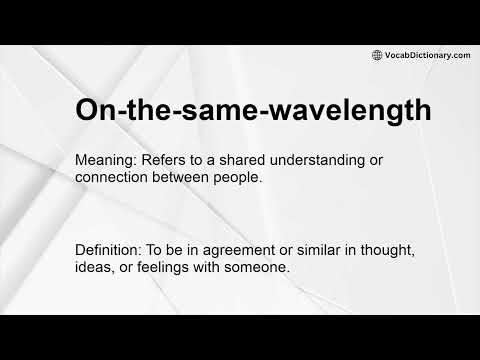On-the-same-wavelength Meaning