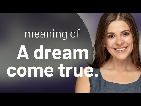 Making Dreams Reality: Understanding "A Dream Come True"