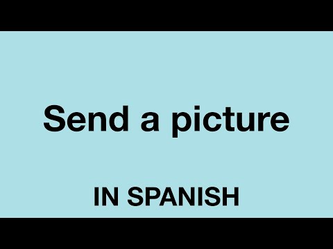 How To Say (Send a picture) In Spanish