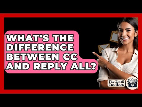 What's The Difference Between CC And Reply All? - TheEmailToolbox.com