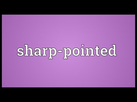 Sharp-pointed Meaning