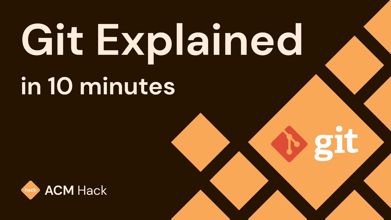 ACM Hack: Git Explained