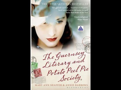 The Guernsey Literary and Potato Peel Pie Society By Mary Ann Shaffer and Annie Barrows