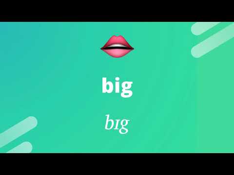 How to pronounce: BIG (bɪg)