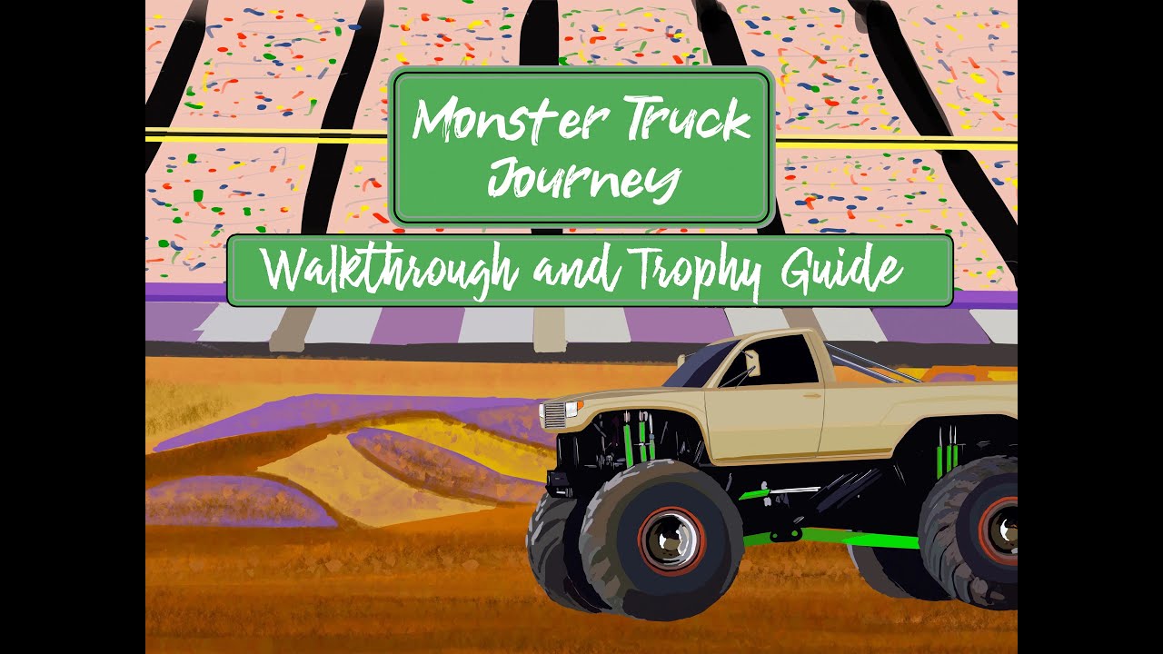 Monster Truck Journey - Walkthrough | Trophy Guide | Achievement Guide