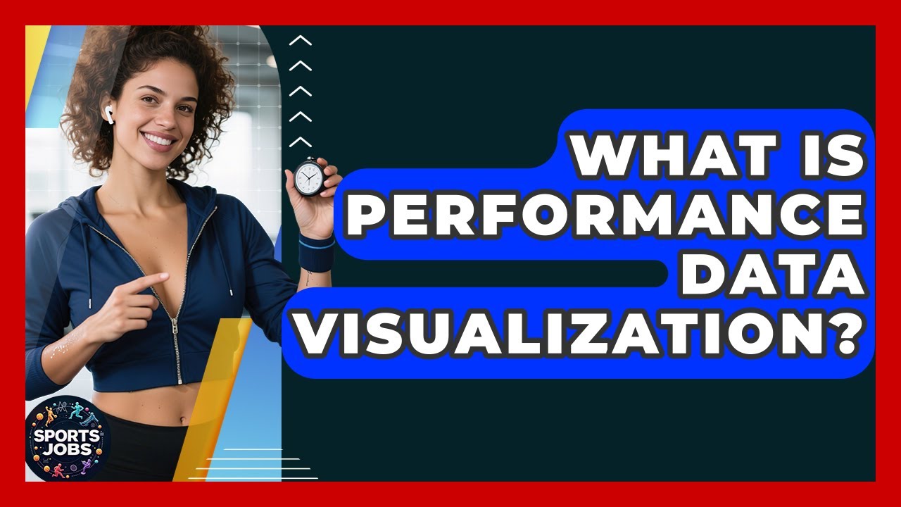 What Is Performance Data Visualization? - Sports Jobs