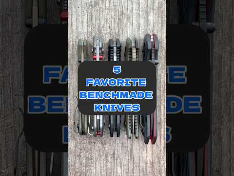 5 Favorite Benchmade Knives! #edc #youtubeshorts #shorts #blade #knife