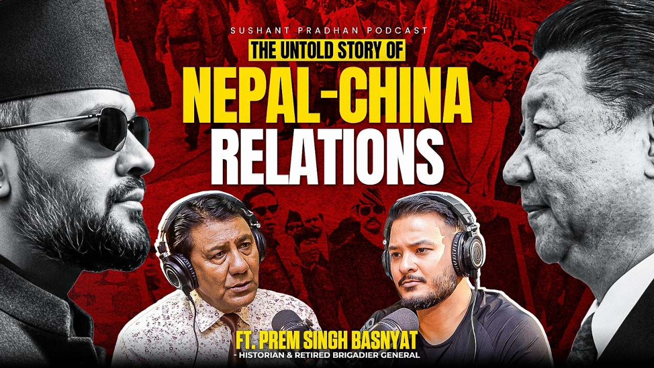 Ep: 576 | The Untold Story of Nepal-China Relations | Prem Singh Basnyat | Sushant Pradhan Podcast