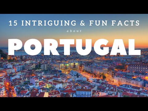 15 INTRIGUING & FUN FACTS ABOUT PORTUGAL / That will blow your mind