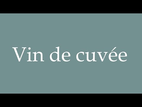 How to Pronounce ''Vin de cuvée'' (Vintage wine) Correctly in French