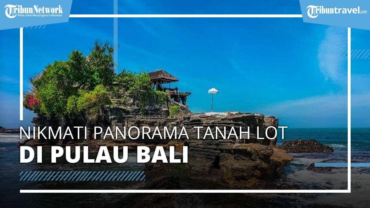 Wisata Religi, Tanah Lot di Bali Beri Panorama Pura yang Indah di Atas ...