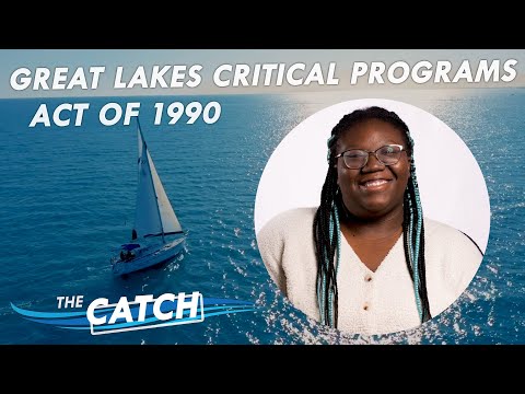 Great Lakes Critical Programs Act of 1990 | The Catch | Great Lakes Now