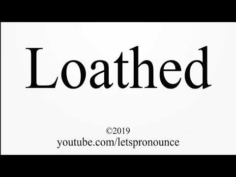 How to Pronounce Loathed
