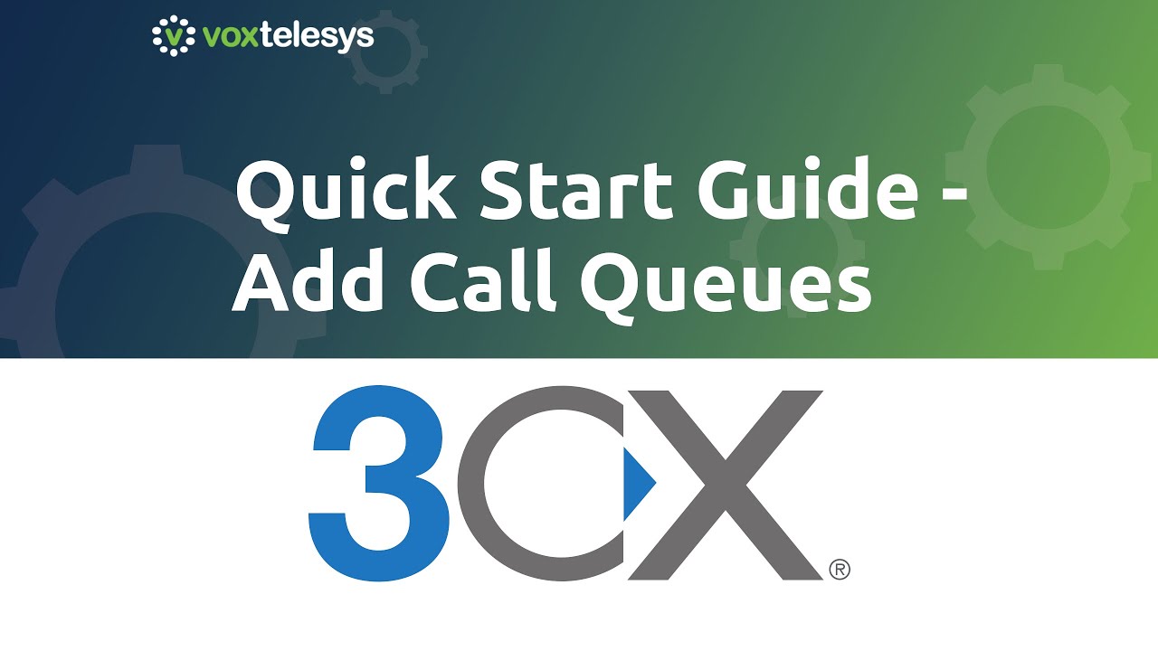 3CX Quick Start Guide - Add Call Queues