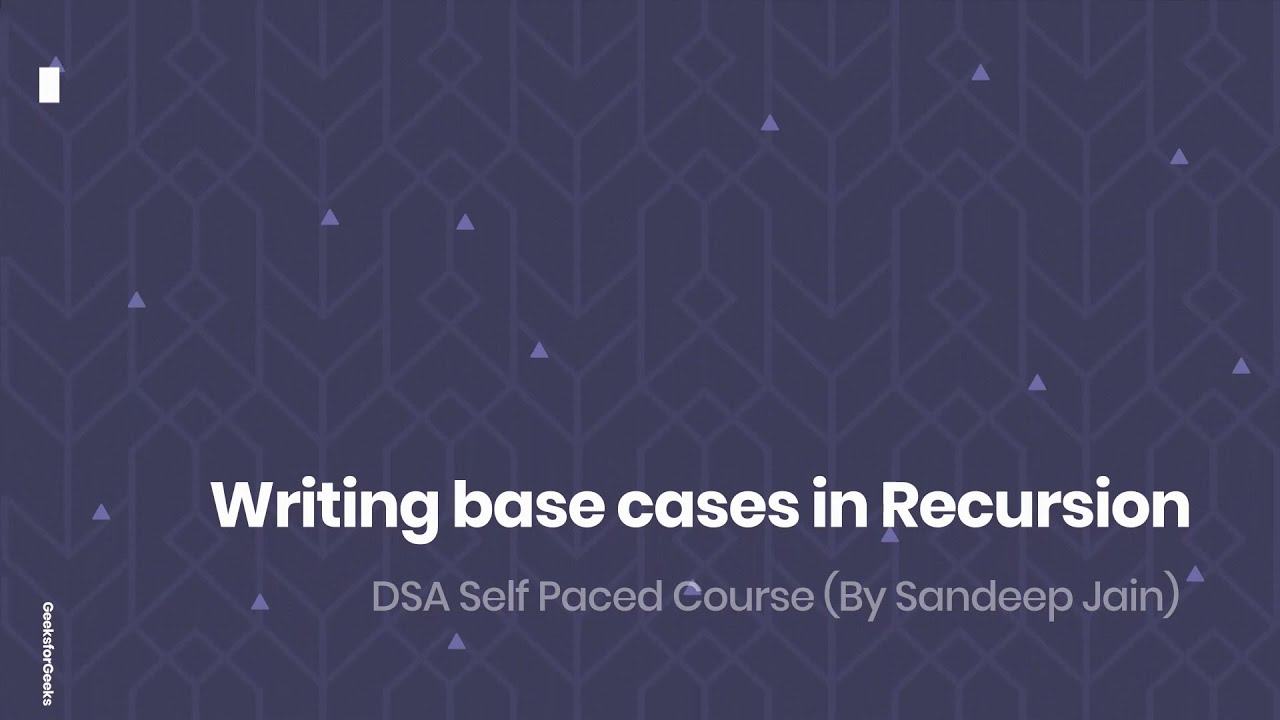Writing base cases in Recursion |  GeeksforGeeks