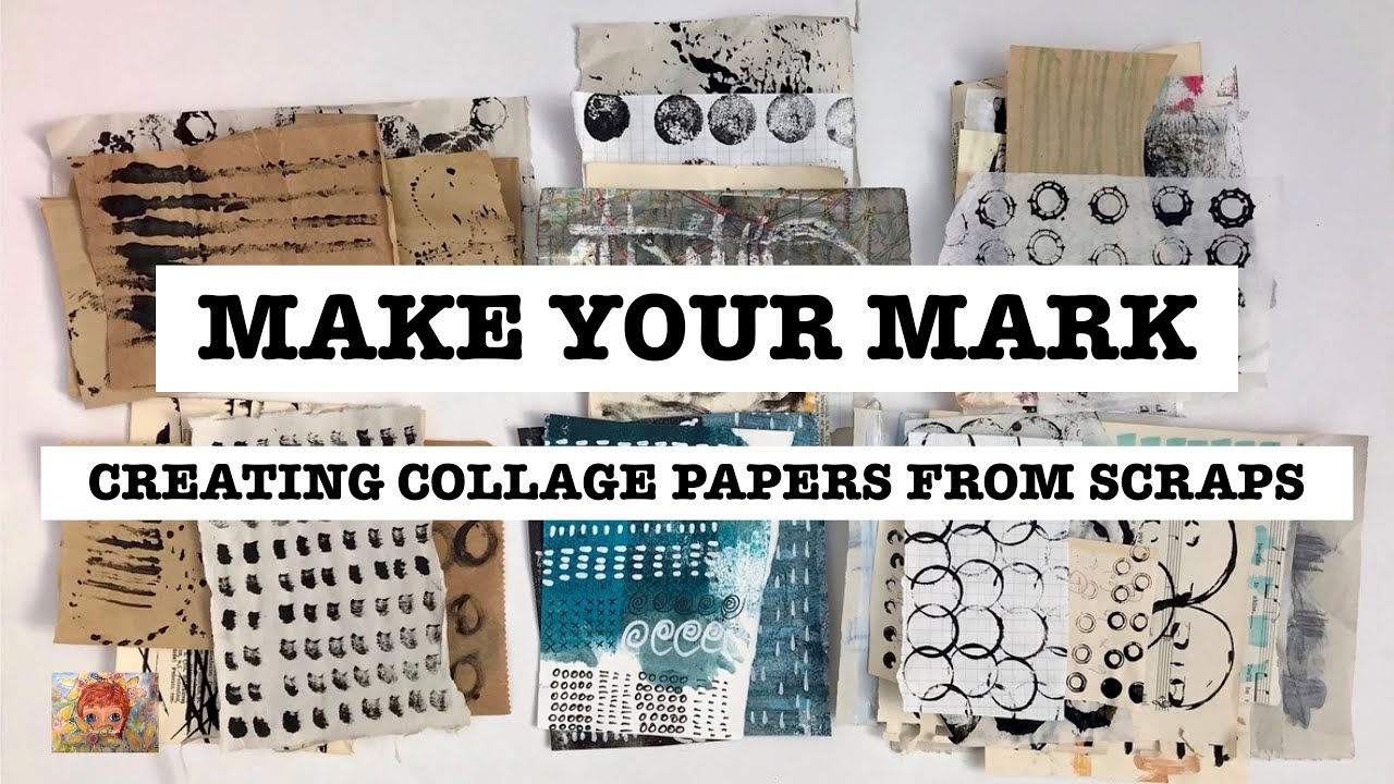 MAKE YOUR MARK - Creating Collage Papers From Scraps