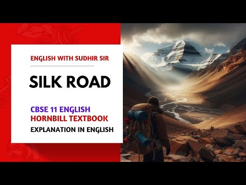 Silk Road by Nick Middleton | CBSE Class 11 Hornbill NCERT Textbook | English with Sudhir Sir