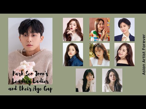Park Seo Joon's Leading Ladies with their Age Gap | Asian Artist Forever