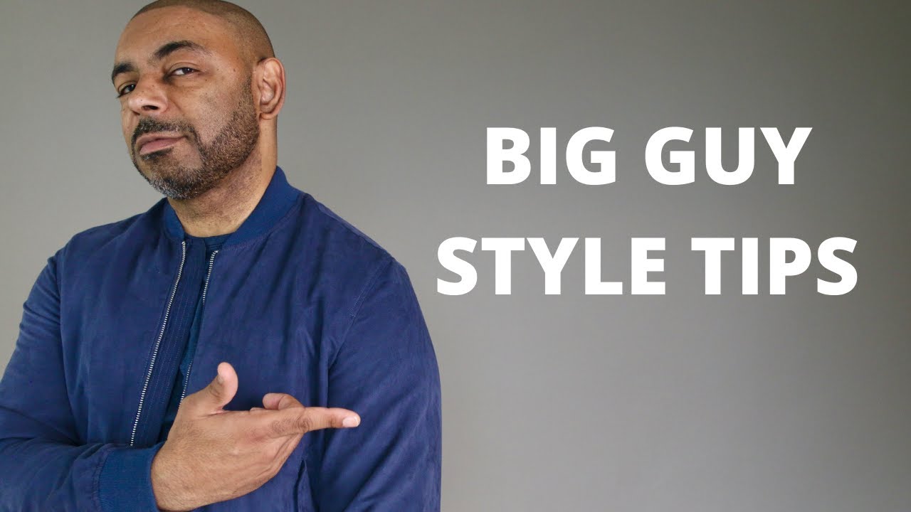 10 Best Style Tips For Big Guys