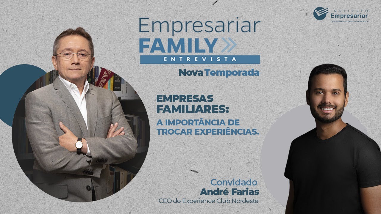 Empresas Familiares: A Importância de Trocar Experiências - Empresariar Family Entrevistas ...