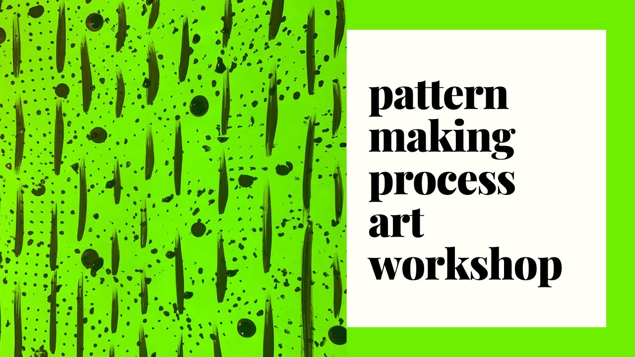 Pattern Making Process Art Workshop