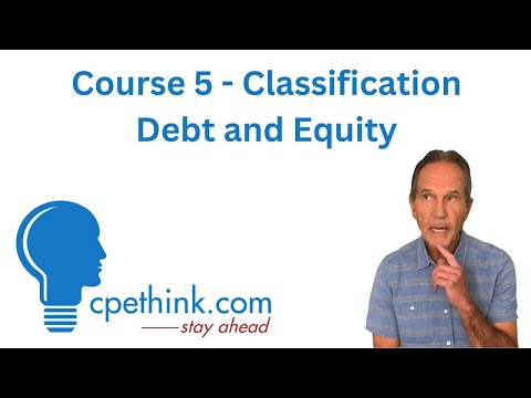 Course 5 - Classification - Debt and Equity | Financial Statement CPE on Cpethink.com