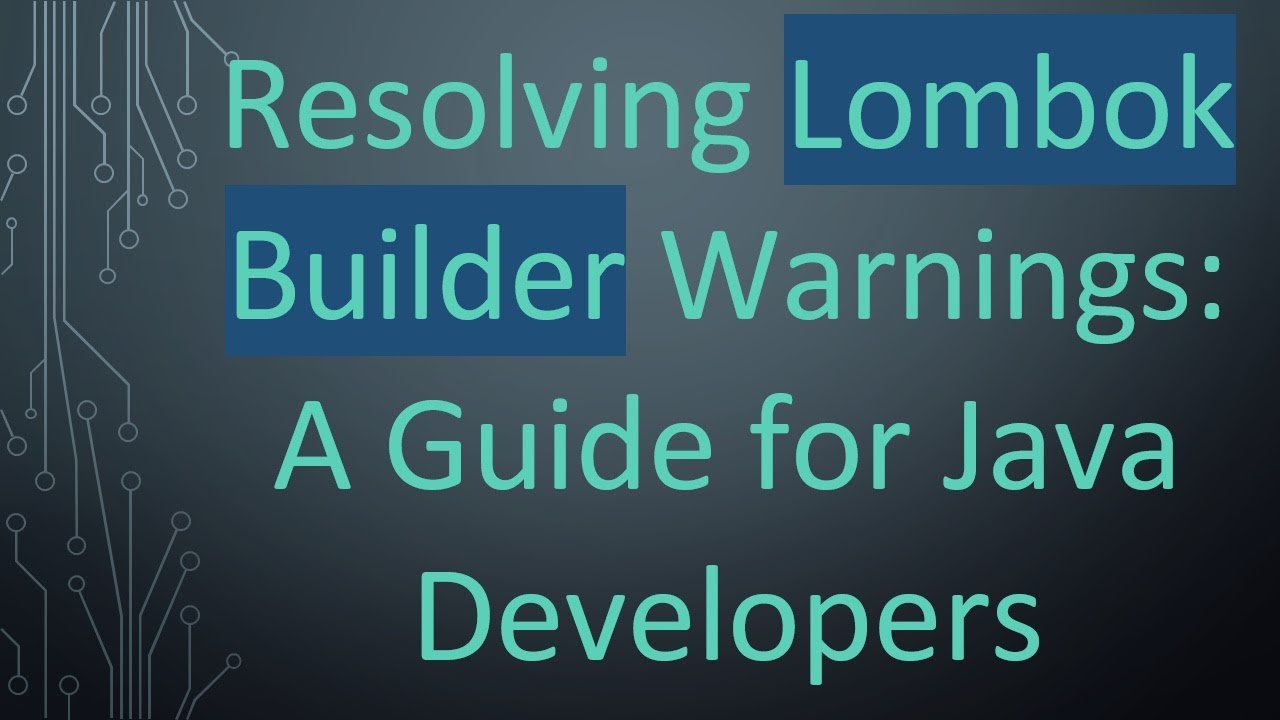 Resolving Lombok Builder Warnings: A Guide for Java Developers