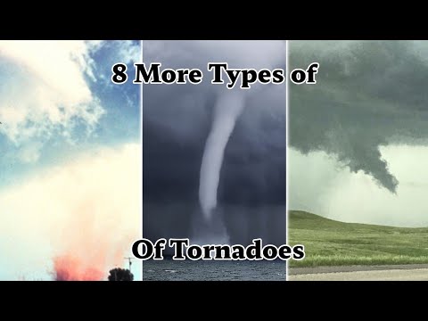 8 More Types of Tornadoes