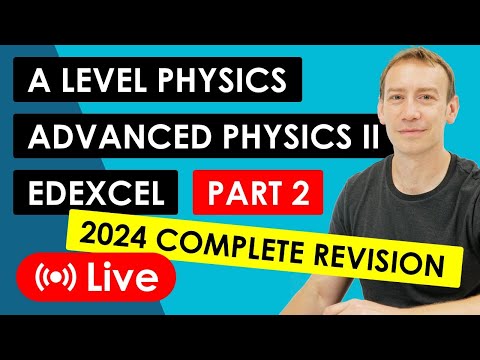 All of Edexcel Paper 2 - A Level Physics Revision 2024 (Part 2)