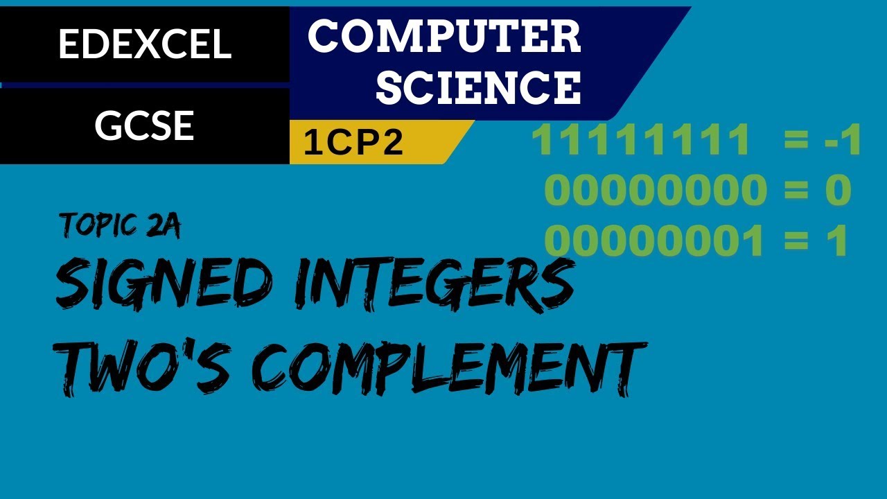 22. EDEXCEL GCSE (1CP2) Signed integers using two's complement