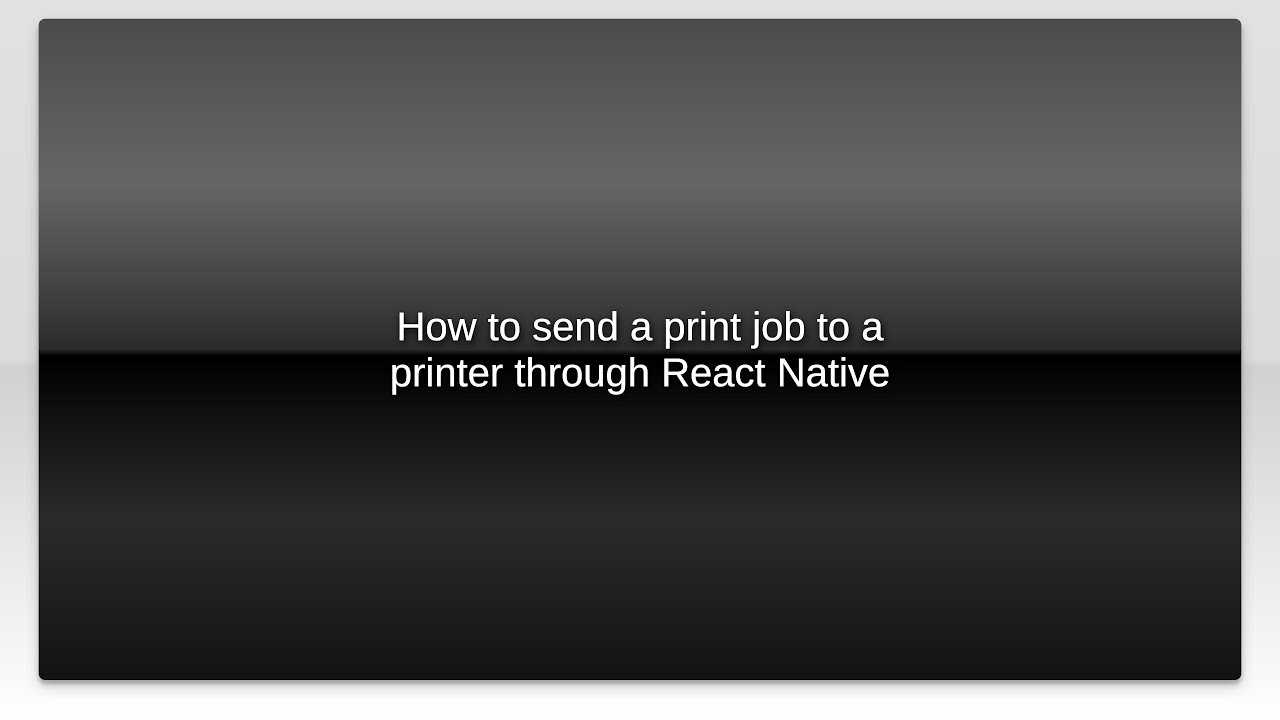 How to send a print job to a printer through React Native