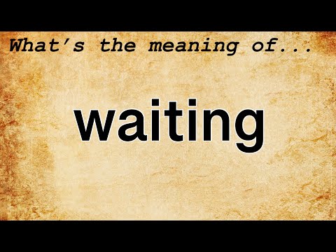 Waiting Meaning : Definition of Waiting