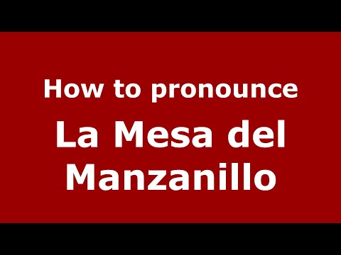 How to pronounce La Mesa del Manzanillo (Mexico/Mexican Spanish) - PronounceNames.com