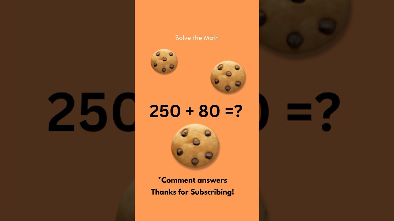 Solve the Math 250 + 80