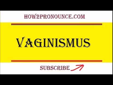 How To Pronounce VAGINISMUS