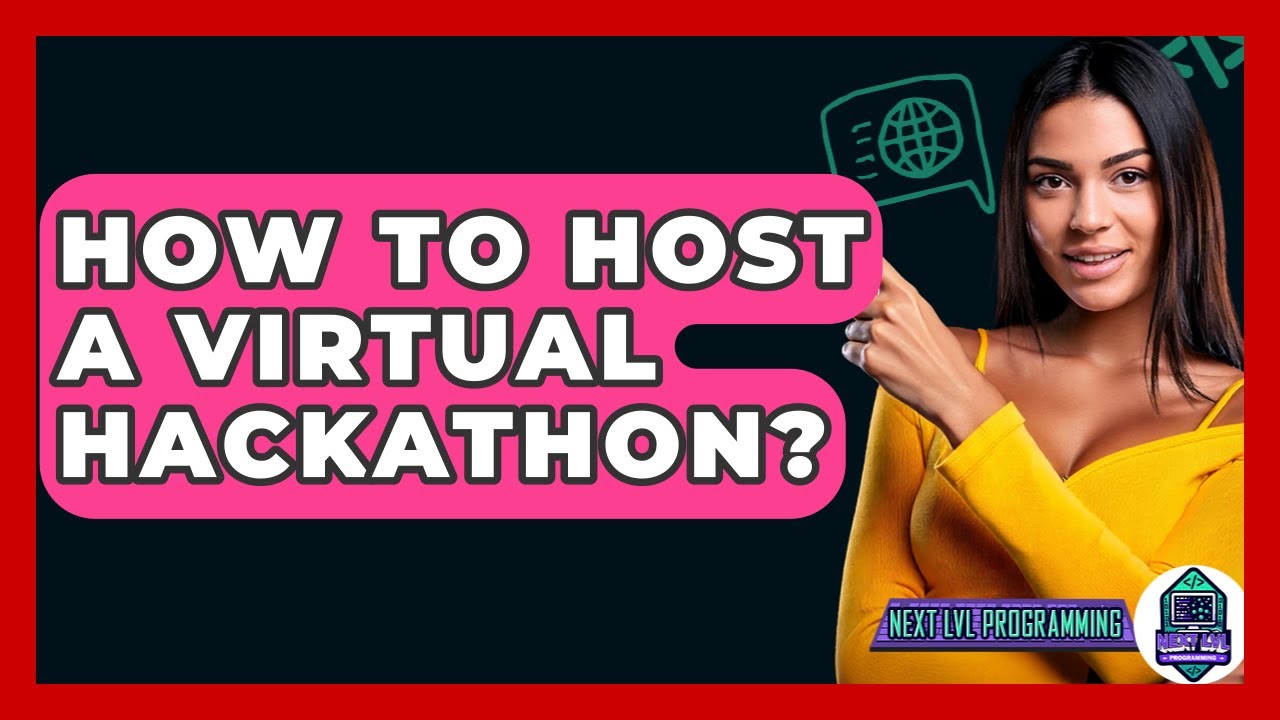 How To Host A Virtual Hackathon? - Next LVL Programming