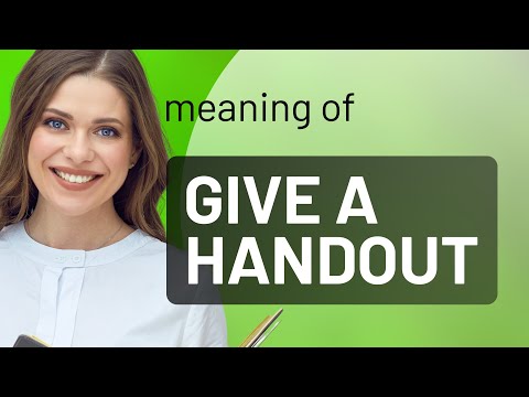Giving a Handout: Understanding and Using the Phrase