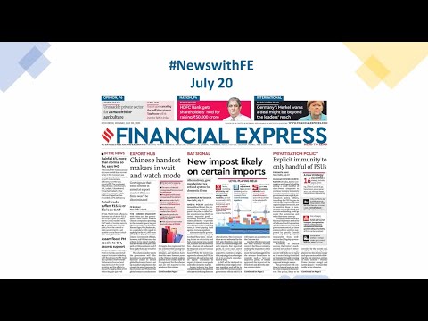 News with Financial Express July 20, 2020 | News Analysis by Sunil Jain, Managing Editor, FE