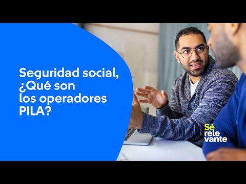 Seguridad social, ¿qué son los operadores PILA? | Colombia | Seguros SURA