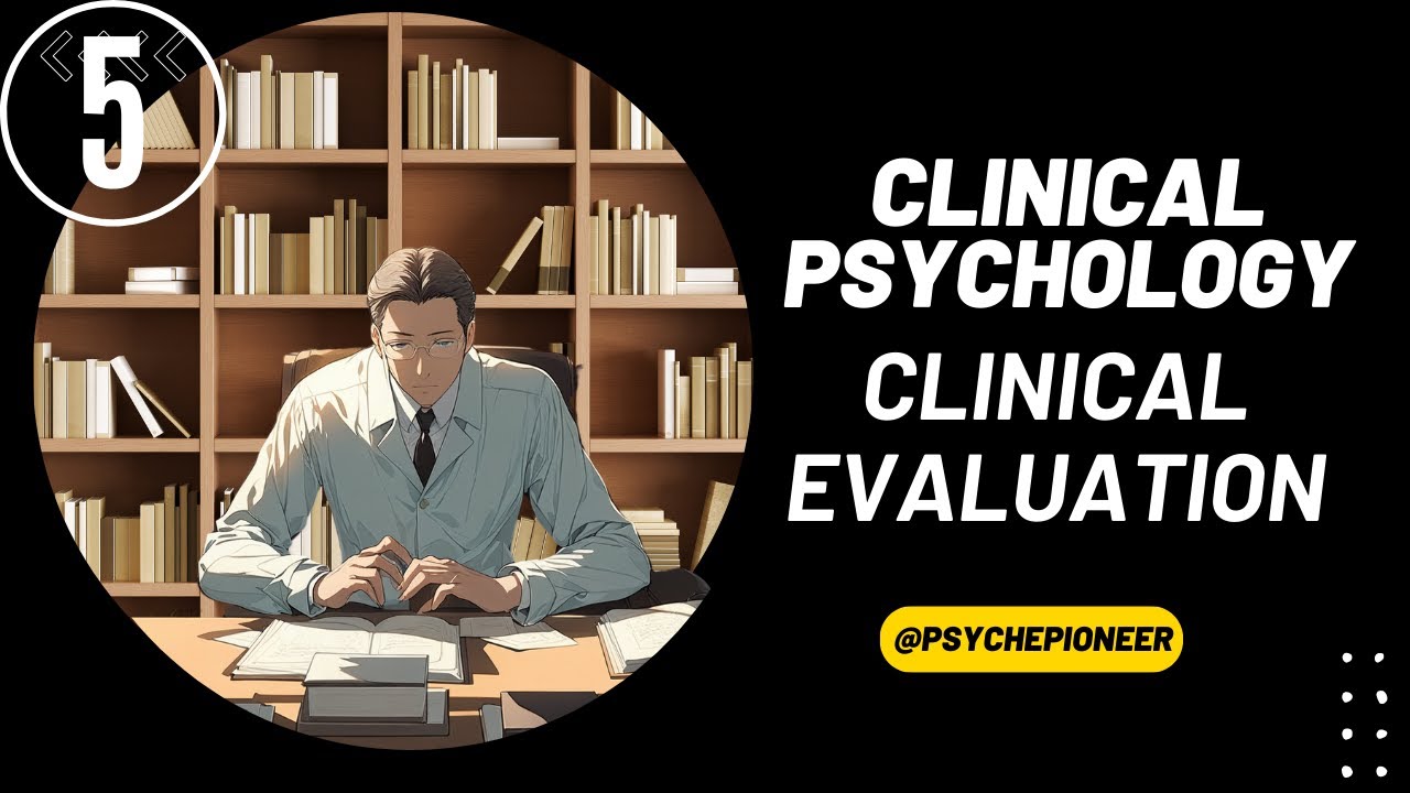 Clinical Evaluation | CLINICAL PSYCHOLOGY [05]
