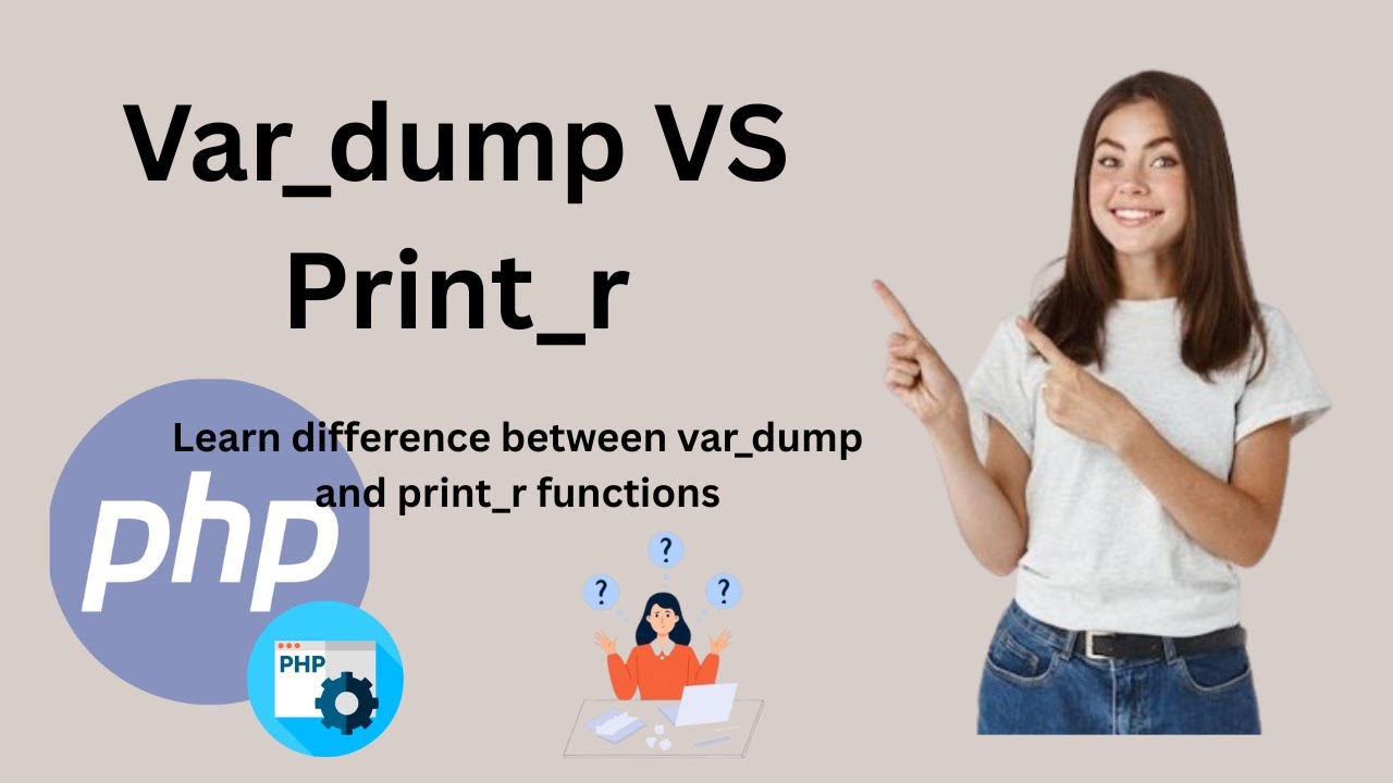 explaination between var_dump and print_r functions in php