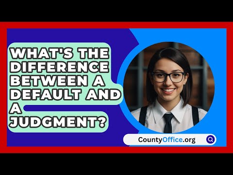 What's The Difference Between A Default And A Judgment? - CountyOffice.org